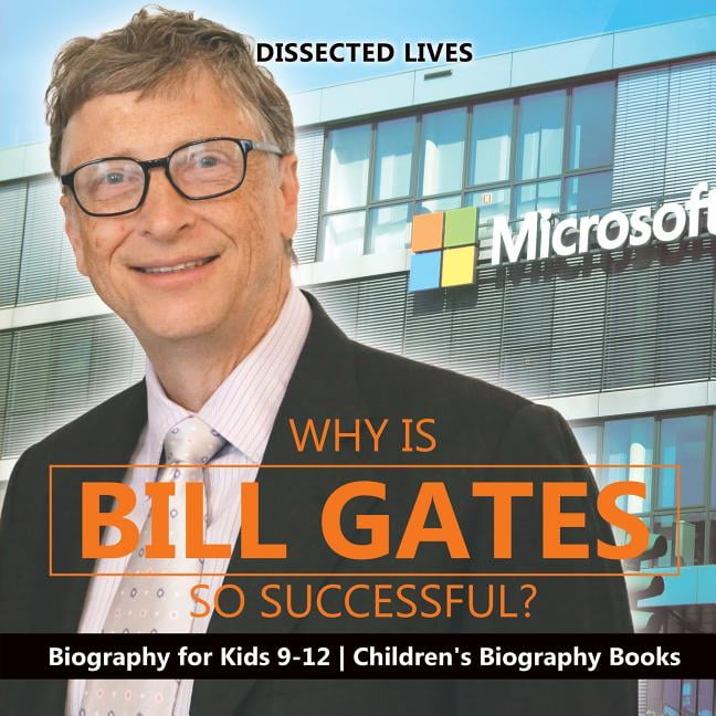 Why Is Bill Gates So Successful? Biography for Kids 9-12 - Children's ...