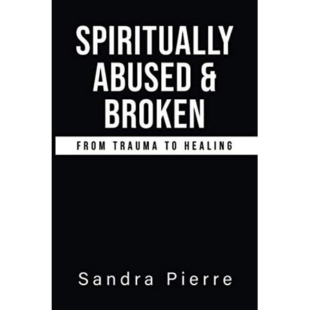 SPIRITUALLY ABUSED and BROKEN: FROM TRAUMA TO HEALING | Walmart Canada