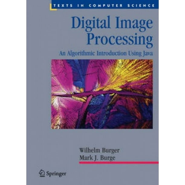 Digital Image Processing An Algorithmic Introduction Using Java Texts