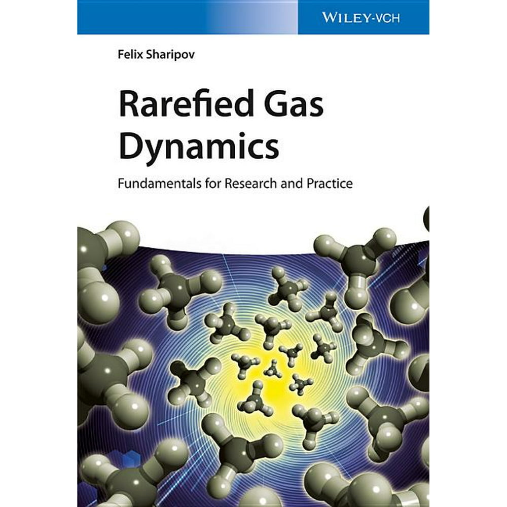Rarefied Gas Dynamics : Fundamentals for Research and Practice ... Rarefied Gas Dynamics : Fundamentals for Research and Practice ...