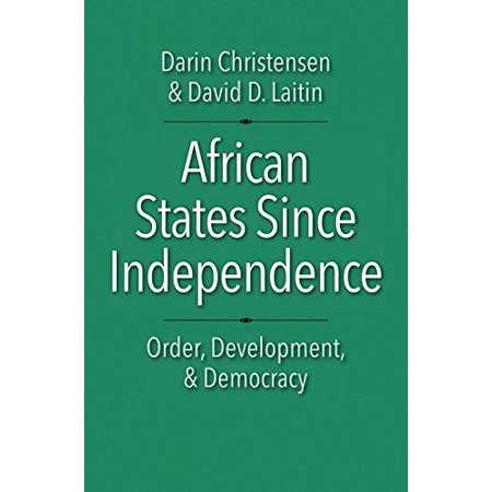 African States since Independence: Order, Development, and Democracy ...