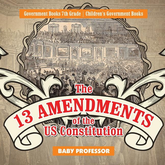 The 13 Amendments of the US Constitution - Government Books 7th Grade ...