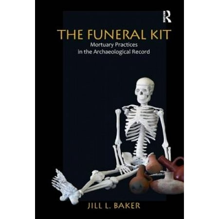 The Funeral Kit: Mortuary Practices in the Archaeological Record ...