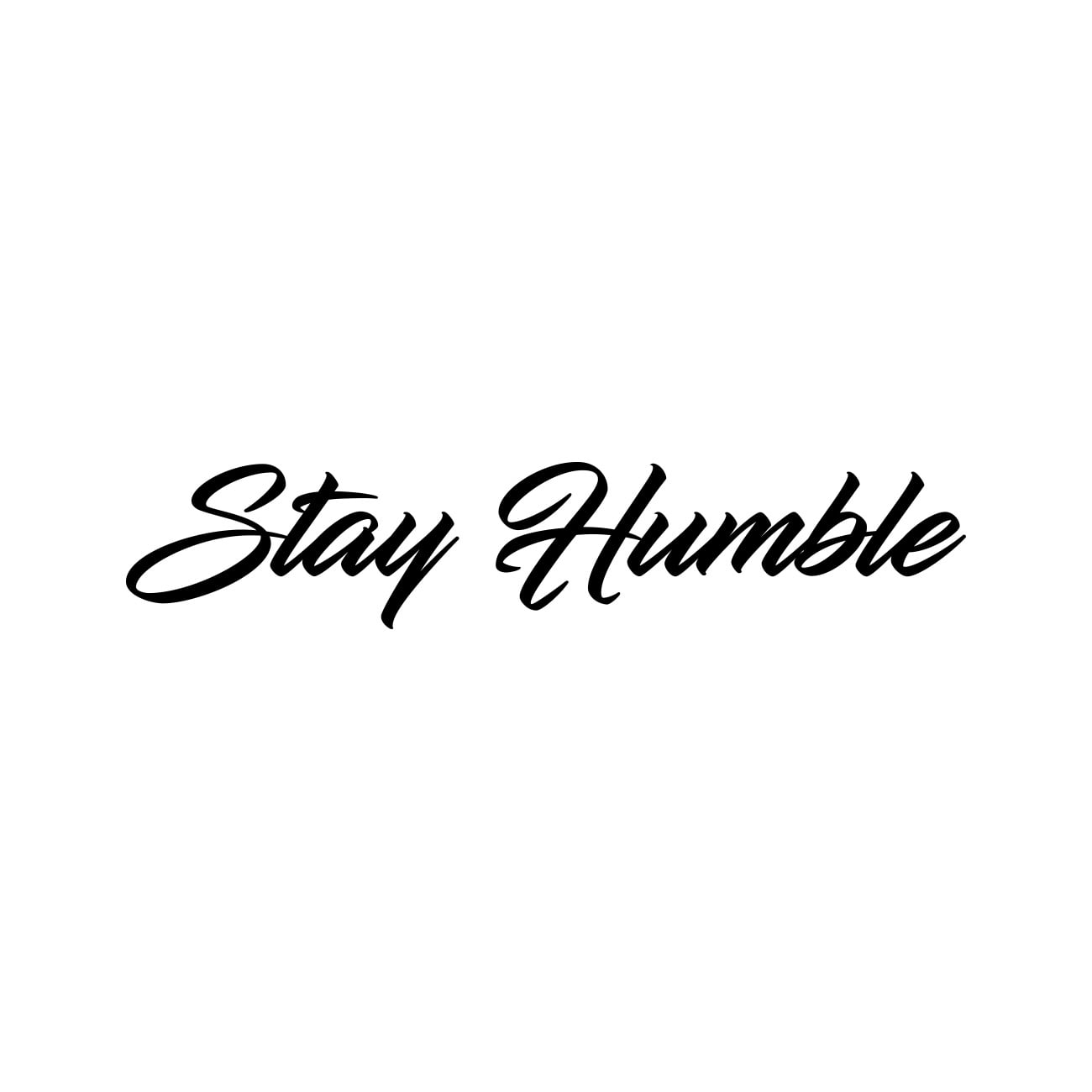 Stay Humble Sticker Decal Die Cut - Self Adhesive Vinyl - Weatherproof - Made in USA - Many ...