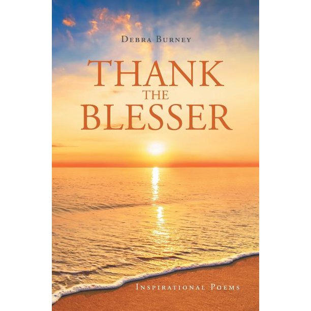 Thank the Blesser : Inspirational Poems (Paperback) - Walmart.com