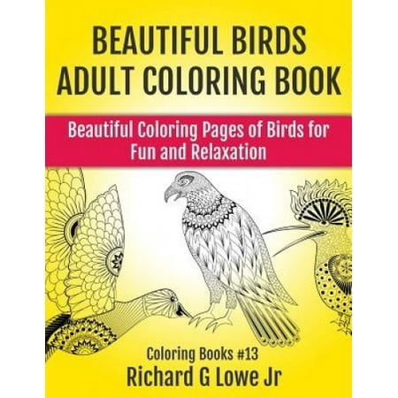 Beautiful Birds Adult Coloring Book: Beautiful Coloring Pages of Birds ...