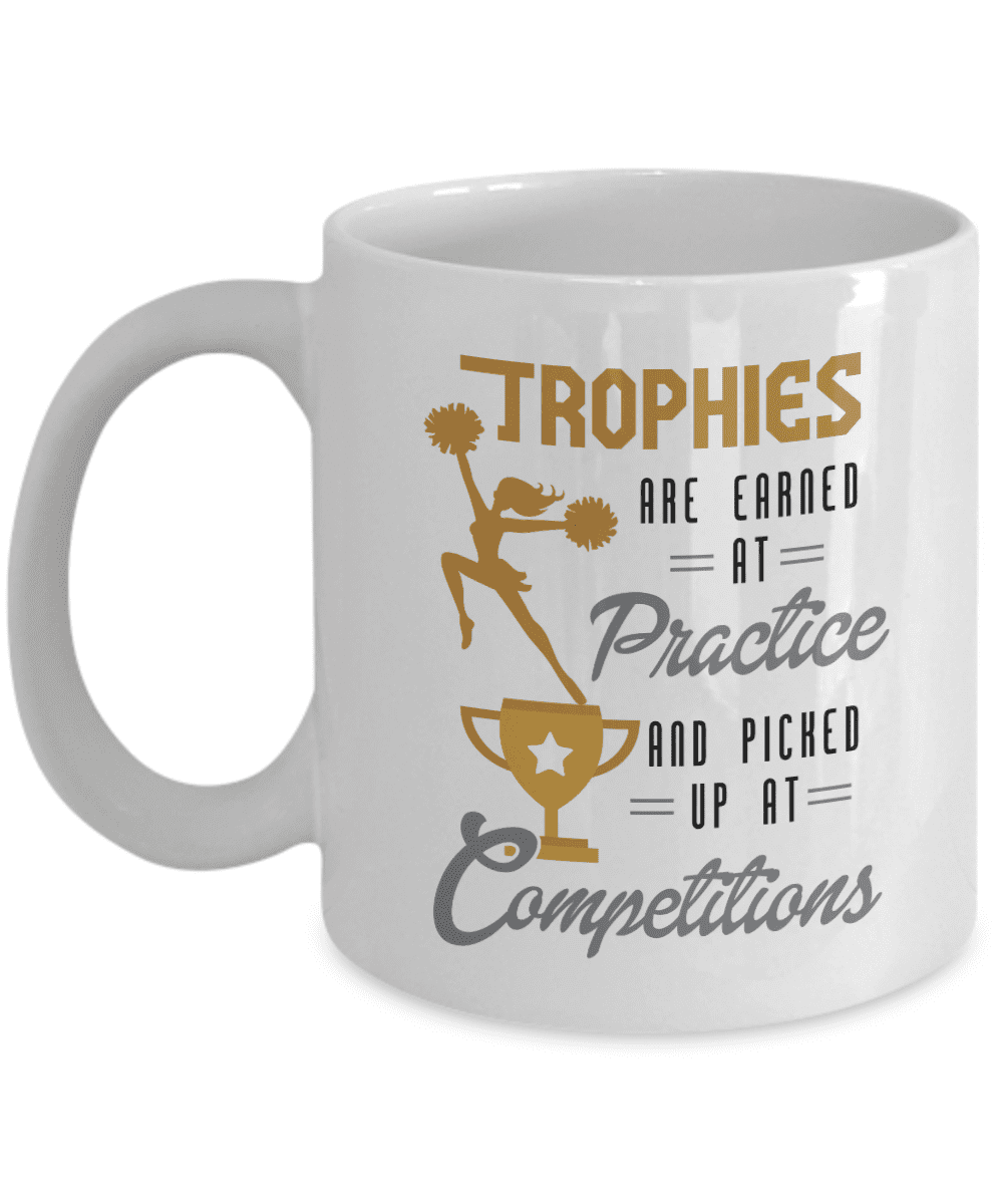Trophies Are Earned At Practice & Picked Up At Competitions With Cheer ...