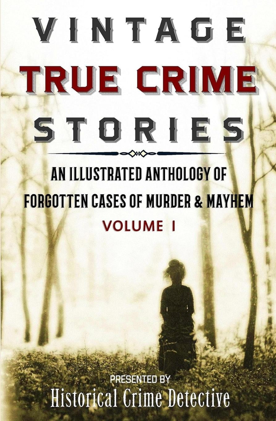 Vintage True Crime Stories: Vintage True Crime Stories: An Illustrated ...