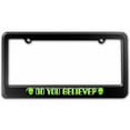 Alien Head Do You Believe, Sci Fi License Plate Tag Frame, Multiple ...