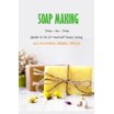 The Natural Soap Making Book for Beginners : Do-It-Yourself Soaps Using ...