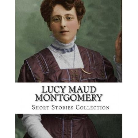 Lucy Maud Montgomery, Short Stories Collection | Walmart Canada