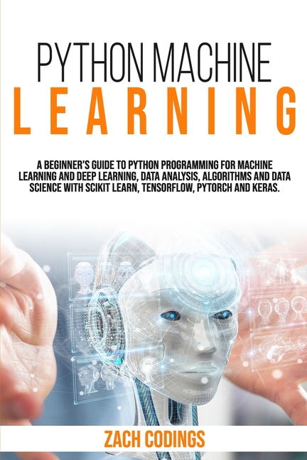 Python Machine Learning : A Beginner's Guide to Python Programming for ...
