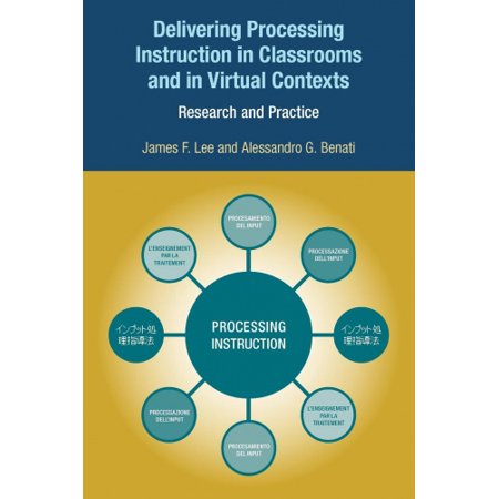 Delivering Processing Instruction in Classrooms and in Virtual Contexts: Research and Practice ...