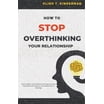 The Art of Letting Go: Stop Overthinking, Stop Negative Spirals, and ...