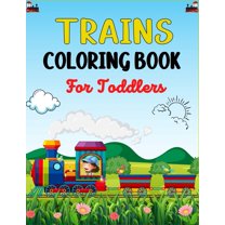 Trains Coloring Book: A Train Colouring Book for Toddlers, Preschoolers ...