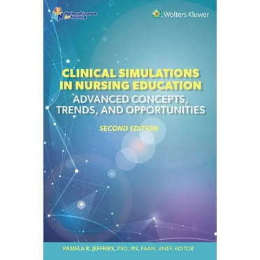 Clinical Simulations in Nursing Education : Advanced Concepts, Trends ...
