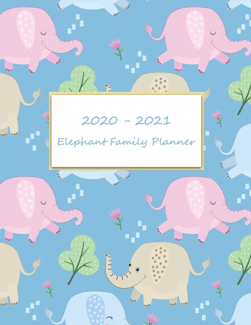 2020-2021 Elephant Family Planner : 2020-2021 Academic Year Weekly ...