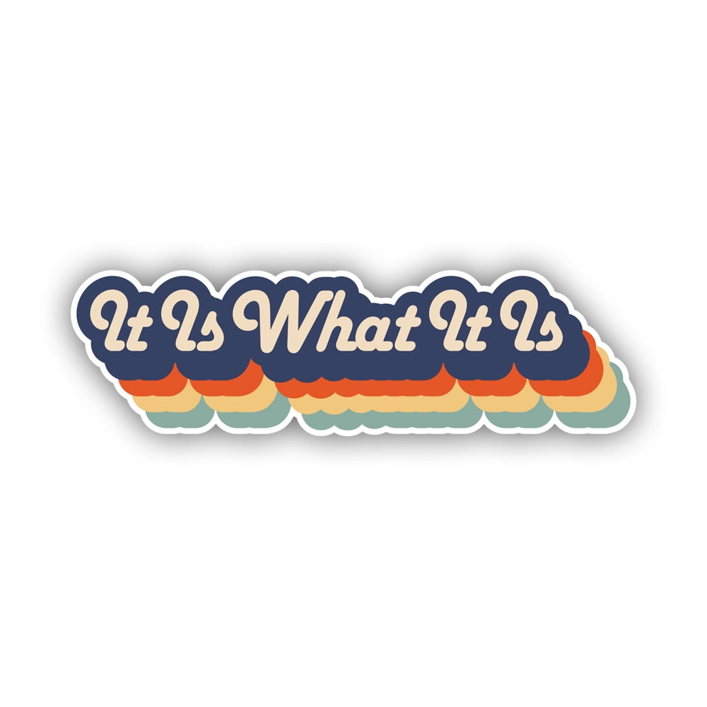 It Is What It Is Sticker Decal - Self Adhesive Vinyl - Weatherproof ...