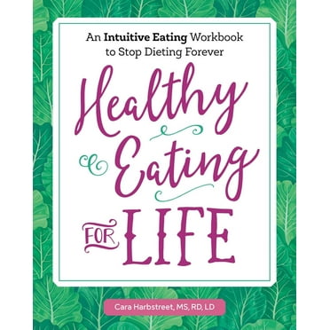The Intuitive Eating Workbook : Ten Principles for Nourishing a Healthy ...