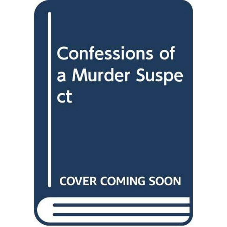 Confessions Of A Murder Suspect