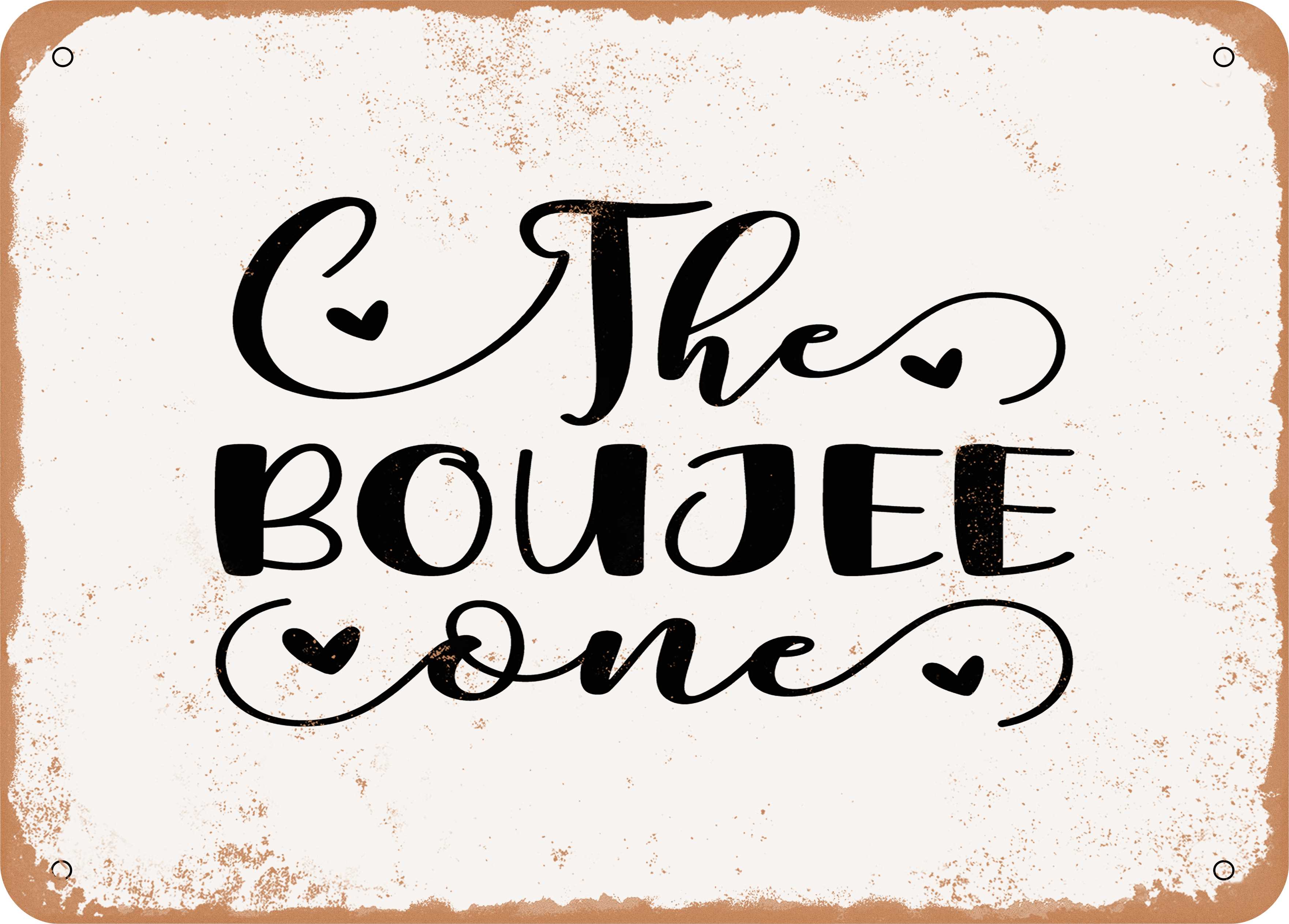 9 x 12 METAL SIGN - the Boujee One - Vintage Rusty Look - Walmart.com