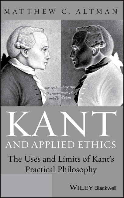 Kant and Applied Ethics : The Uses and Limits of Kant's Practical ...