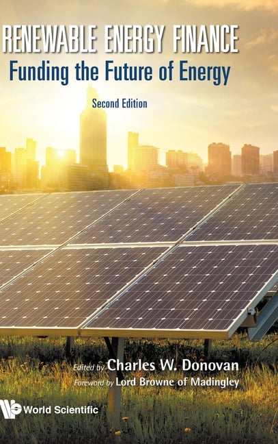 Renewable Energy Finance: Funding the Future of Energy (Second Edition ...