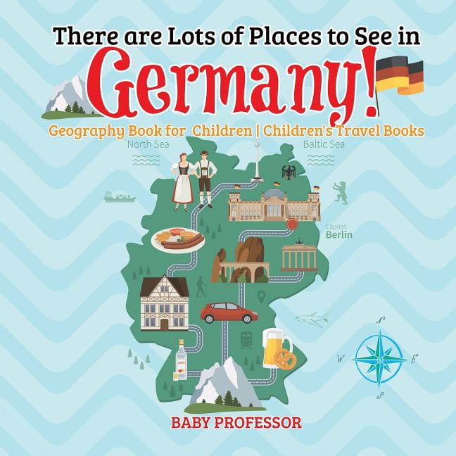 There are Lots of Places to See in Germany! Geography Book for Children ...