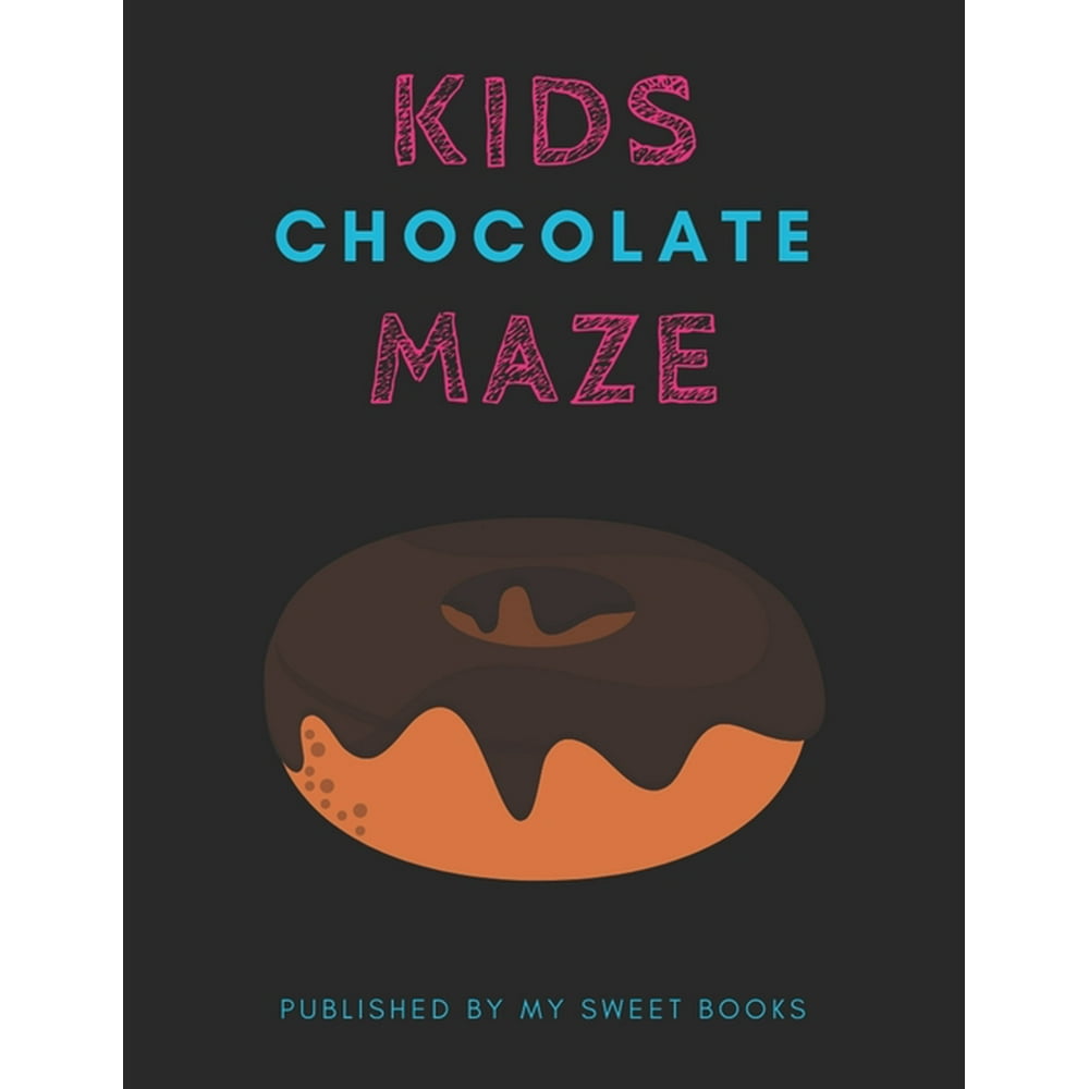 Kids Chocolate Mazes : Maze Activity Book for Kids Great for Critical ...