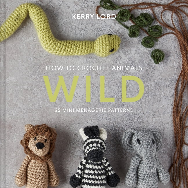 Edward's Menagerie: How to Crochet Animals: Wild : 25 Mini Menagerie ...