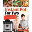 The Ultimate Instant Pot(r) Cookbook for Two: Perfectly Portioned ...