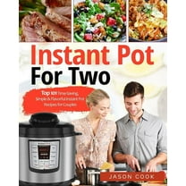 The Ultimate Instant Pot(r) Cookbook for Two: Perfectly Portioned ...