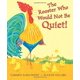 The Rooster Who Would Not Be Quiet! (Hardcover) - Walmart.com
