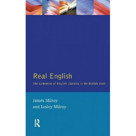 Real English: The Grammar of English Dialects in the British Isles ...