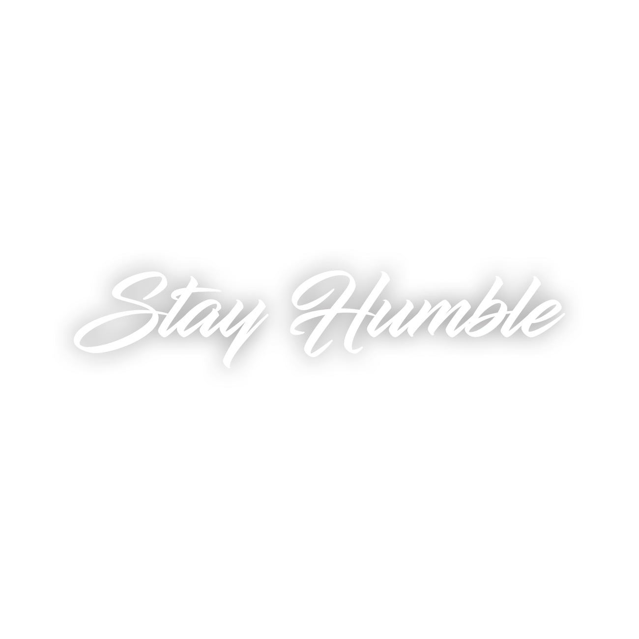 Stay Humble Sticker Decal Die Cut - Self Adhesive Vinyl - Weatherproof ...