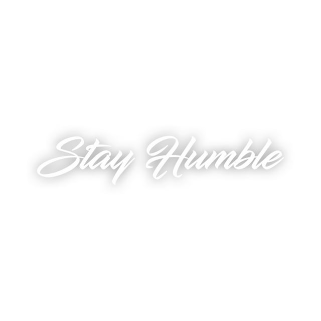 Stay Humble Sticker Decal Die Cut - Self Adhesive Vinyl - Weatherproof ...