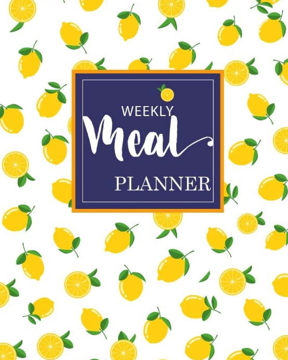 Plan Your Meals Weekly: Weekly Meal Planner: Weekly Menu Planner with ...