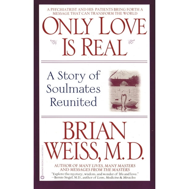 Only Love is Real : A Story of Soulmates Reunited (Paperback) - Walmart.com