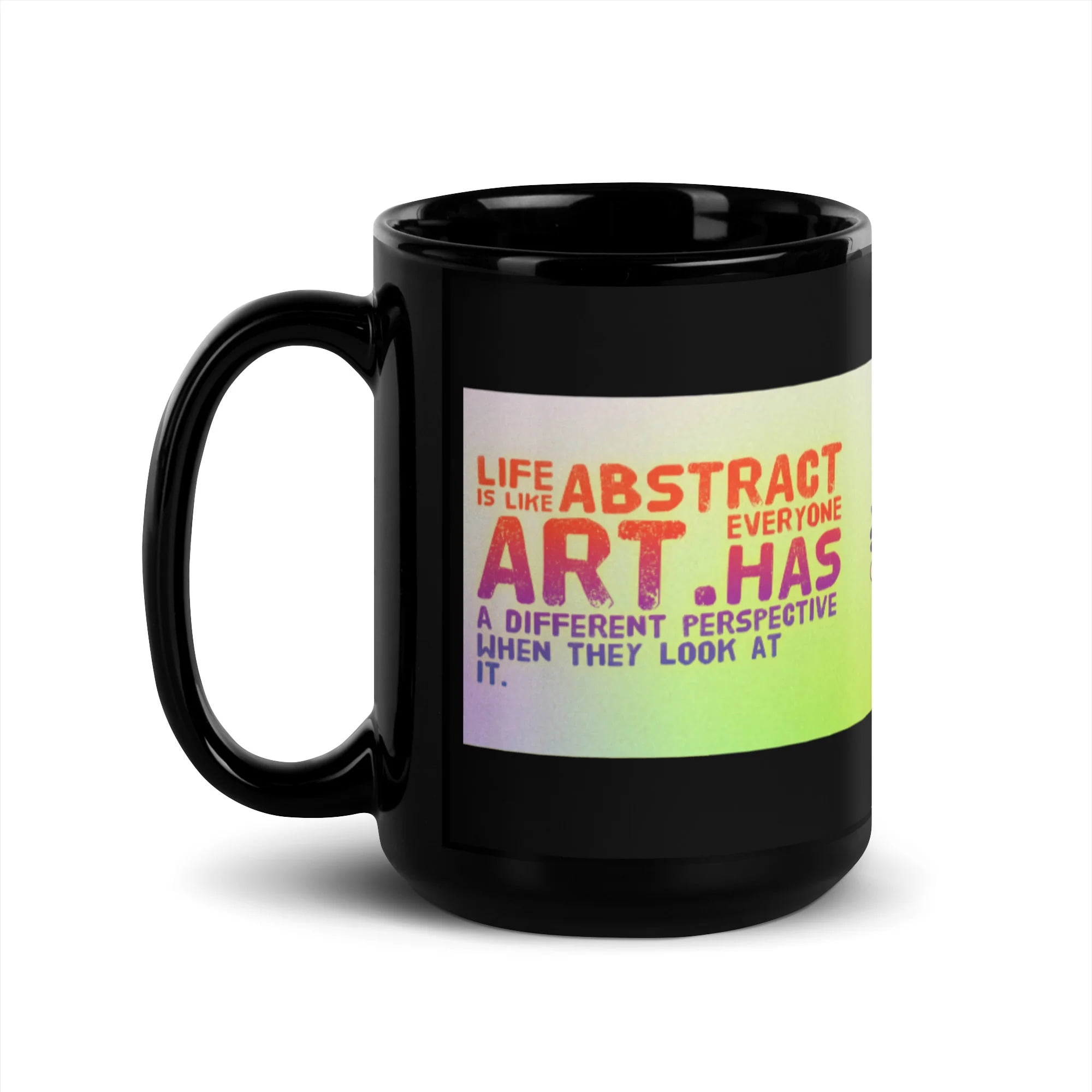 GloWell Designs - Black Glossy Mug - Motivational Quote - Life Is Like Abstract Art - Walmart.com