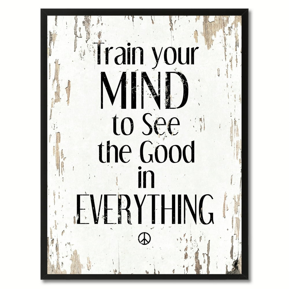 Train Your Mind To See The Good In Everything Quote Saying Canvas Print ...