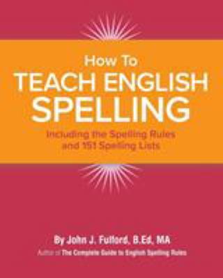 Pre-Owned How to Teach English Spelling: Including The Spelling Rules ...