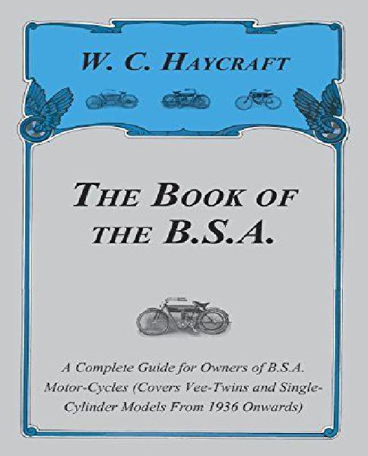 The Book of the B.S.A. - A Complete Guide for Owners of B.S.A. Motor ...