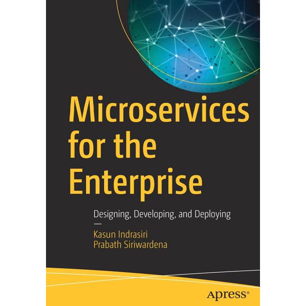 Microservices for the Enterprise : Designing, Developing, and Deploying (Paperback) - Walmart.com