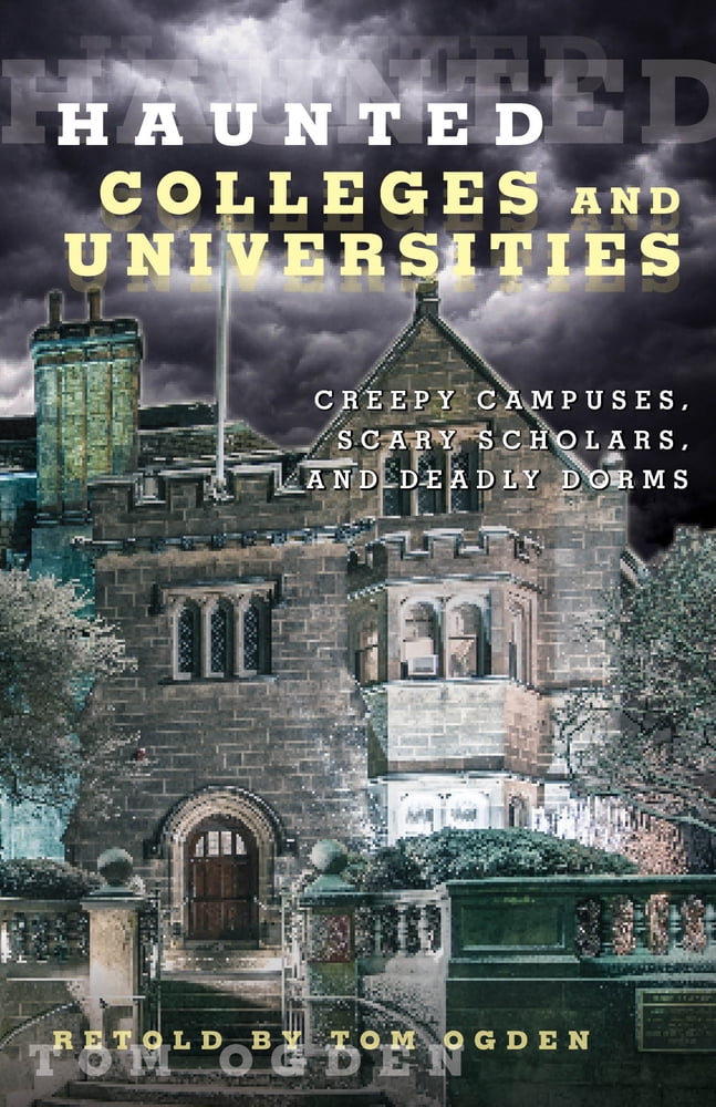 Pre-Owned Haunted Colleges and Universities: Creepy Campuses, Scary ...
