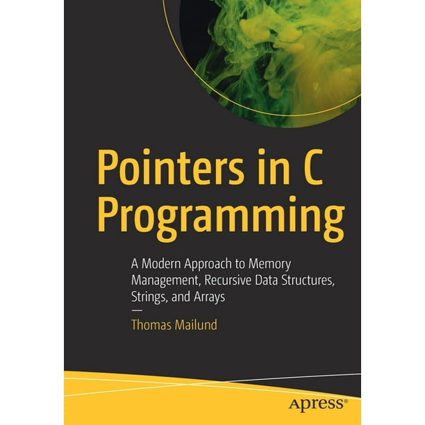 Pointers In C Programming A Modern Approach To Memory Management Recursive Data Structures