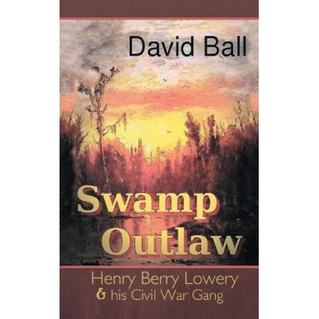 Swamp Outlaw: Henry Berry Lowery and His Civil War Gang | Walmart Canada