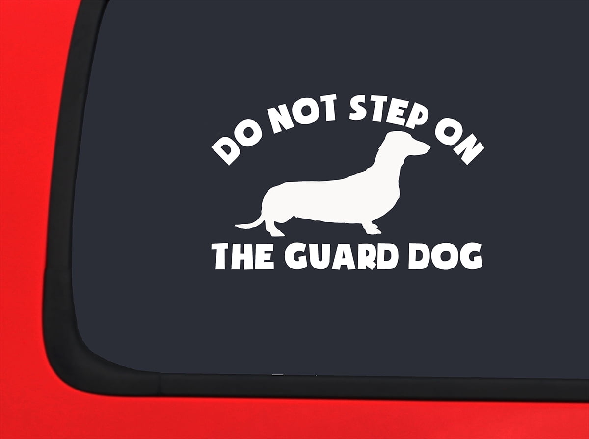 Car Sticker Do Not Step On The Guard Dog Dachshund Cute Animals Car ...