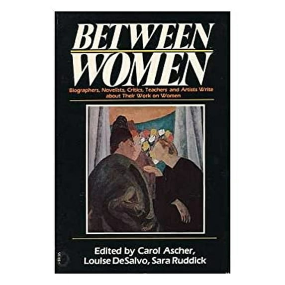 Pre-Owned Between Women : Biographers, Novelists, Critics, Teachers ...