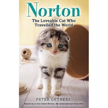 Norton, the Loveable Cat Who Travelled the World. Peter Gethers ...