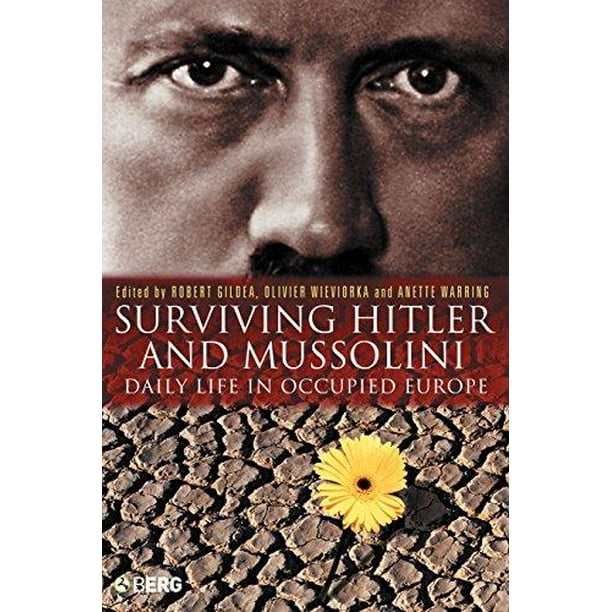 Surviving Hitler and Mussolini: Daily Life in Occupied Europe - Walmart.ca